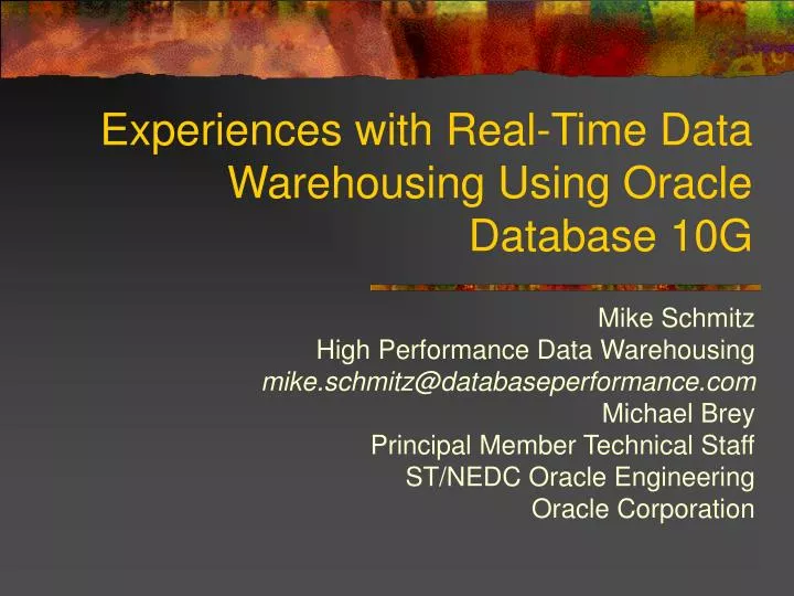 PPT - Experiences with Real-Time Data Warehousing Using Oracle Database 10G PowerPoint ...