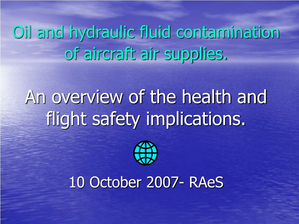 PPT - Oil and hydraulic fluid contamination of aircraft air supplies ...