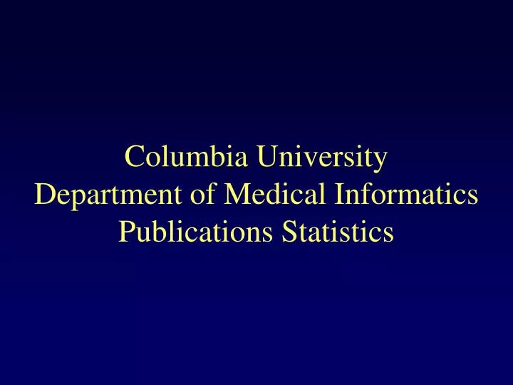 PPT - Columbia University Department of Medical Informatics ... PPT - Columbia University Department of Medical Informatics ...