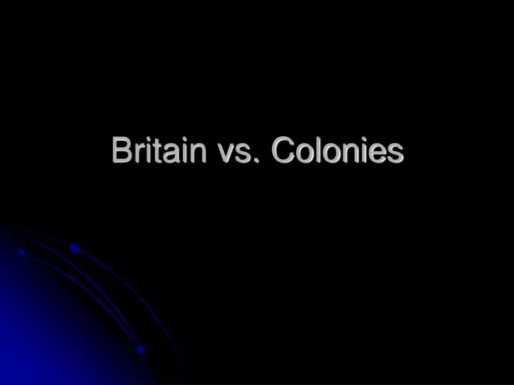 PPT - Britain vs. Colonies PowerPoint Presentation, free download - ID ...