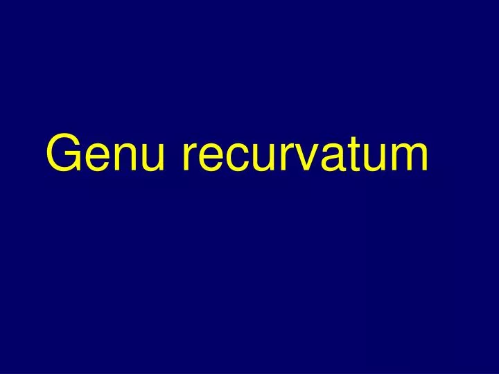 PPT - Genu recurvatum PowerPoint Presentation, free download - ID:1251041