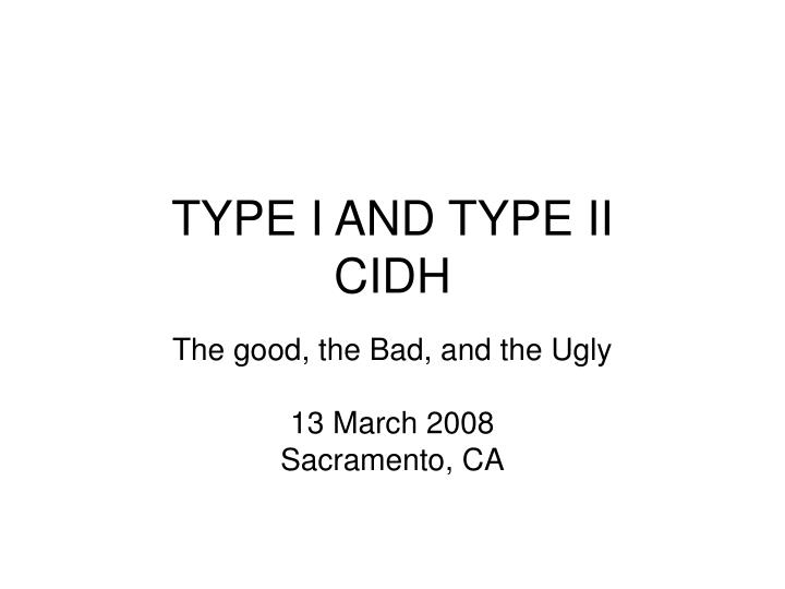 PPT - TYPE I AND TYPE II CIDH PowerPoint Presentation - ID:1252063
