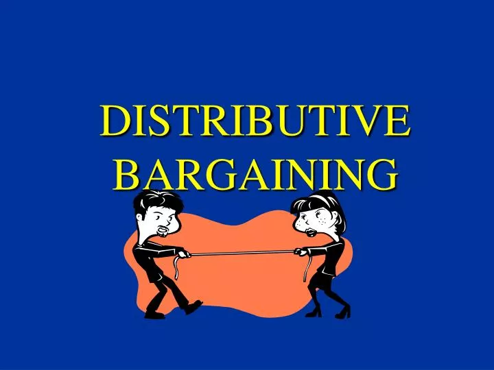 PPT - DISTRIBUTIVE BARGAINING PowerPoint Presentation, free download ...