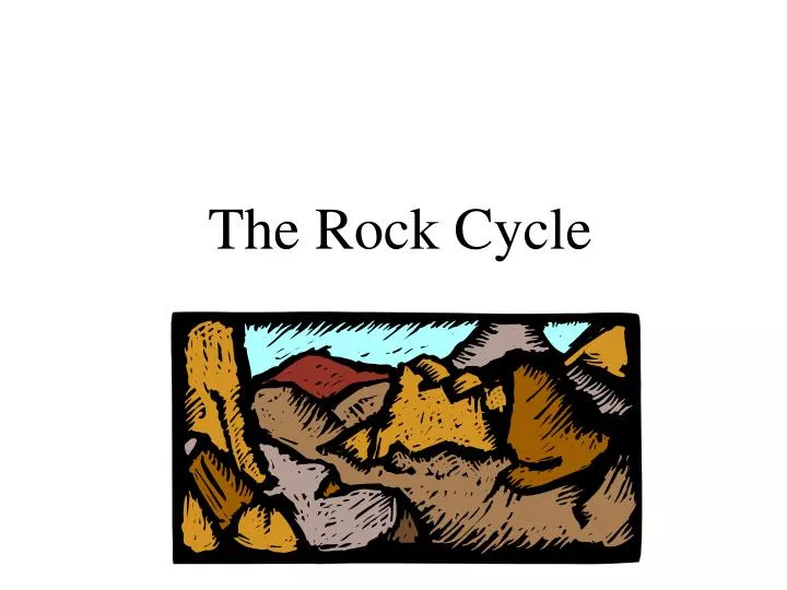 PPT - The Rock Cycle PowerPoint Presentation, free download - ID:1255241