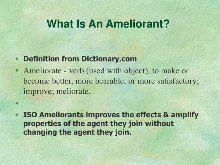 PPT - What Is An Ameliorant? PowerPoint Presentation, free download ...