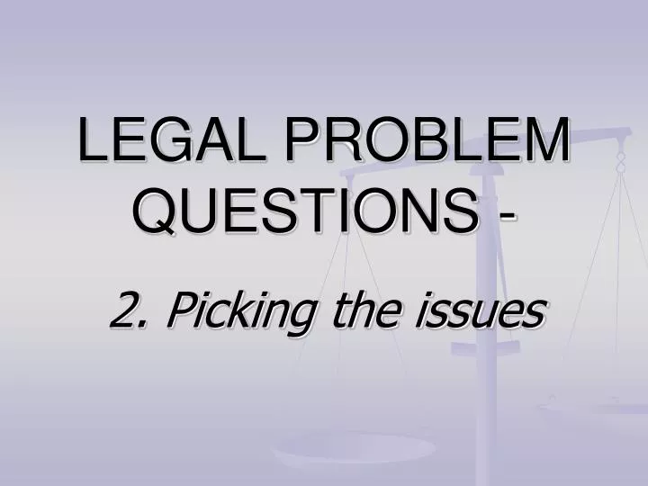 PPT - LEGAL PROBLEM QUESTIONS - PowerPoint Presentation, free download ...