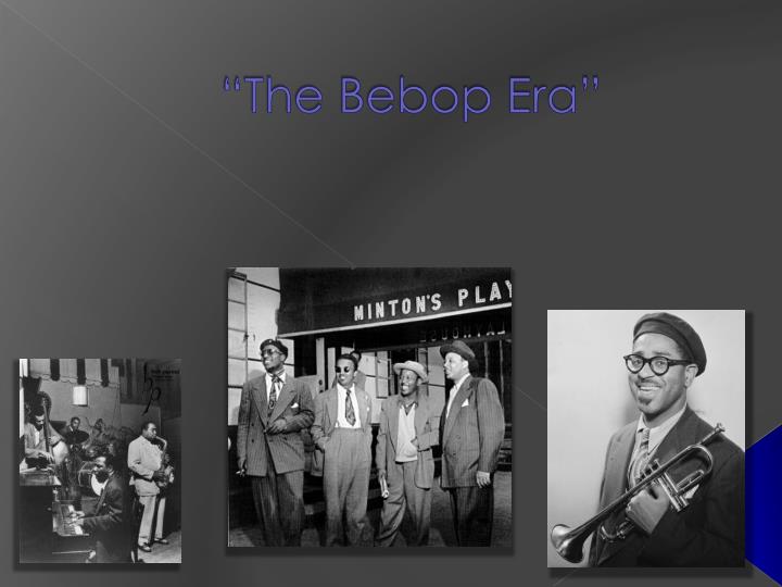 PPT - “The Bebop Era” PowerPoint Presentation, free download - ID:1259213