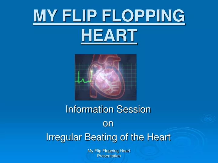 PPT - MY FLIP FLOPPING HEART PowerPoint Presentation, free download ...