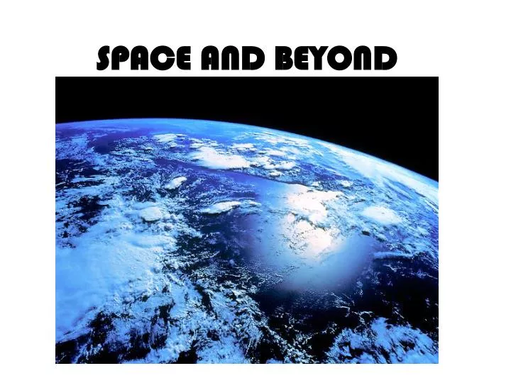 PPT - SPACE AND BEYOND PowerPoint Presentation, free download - ID:1263782