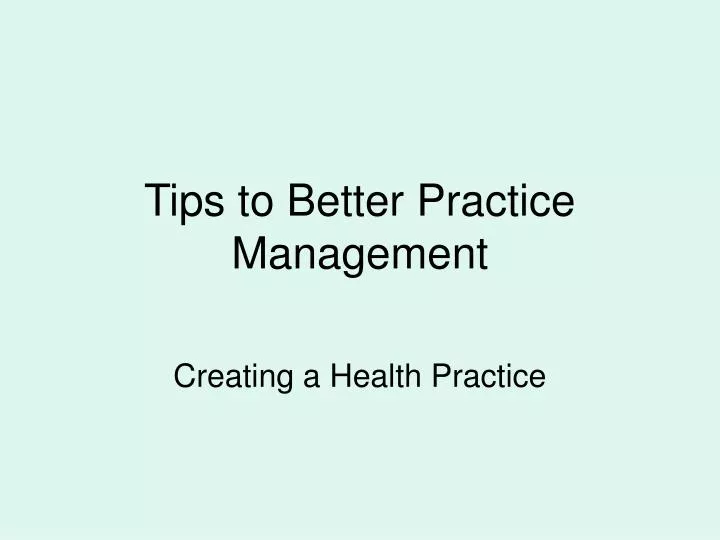 PPT - Tips to Better Practice Management PowerPoint Presentation, free ...