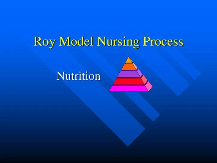 PPT - Roy Model Nursing Process PowerPoint Presentation, free download ...