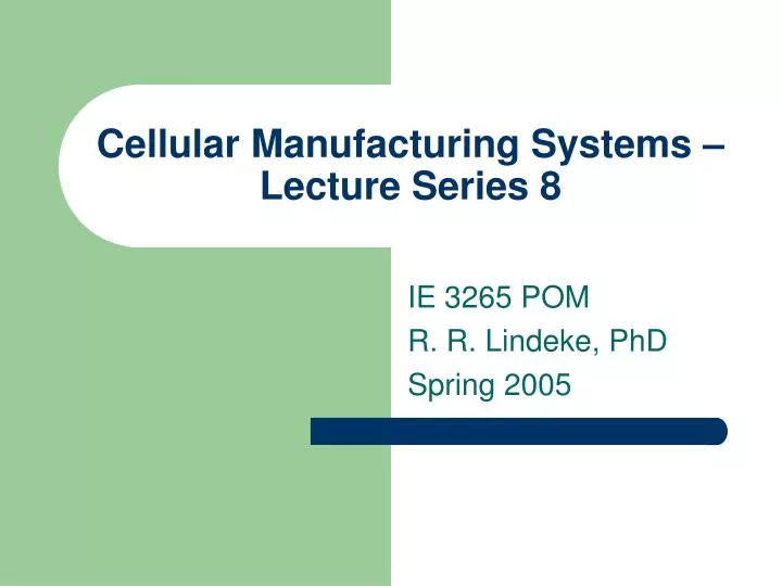 PPT - Cellular Manufacturing Systems – Lecture Series 8 PowerPoint ...