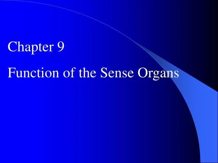 PPT - Chapter 9 Function of the Sense Organs PowerPoint Presentation ...