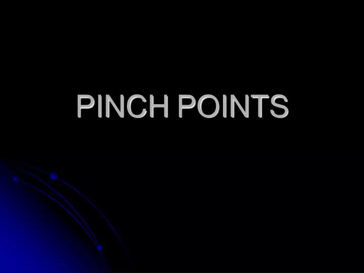 PPT - PINCH POINTS PowerPoint Presentation, free download - ID:1272160
