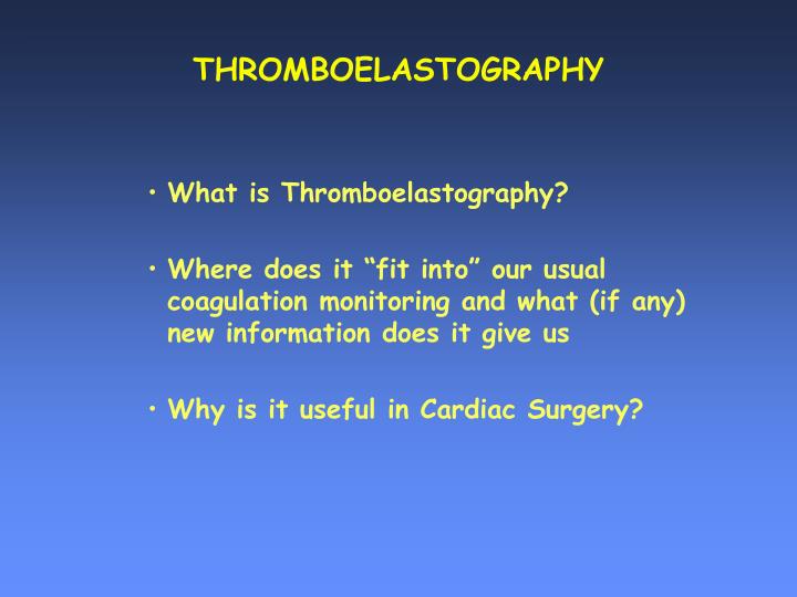 PPT - THROMBOELASTOGRAPHY FOR CARDIAC SURGEONS PowerPoint Presentation - ID:1272745