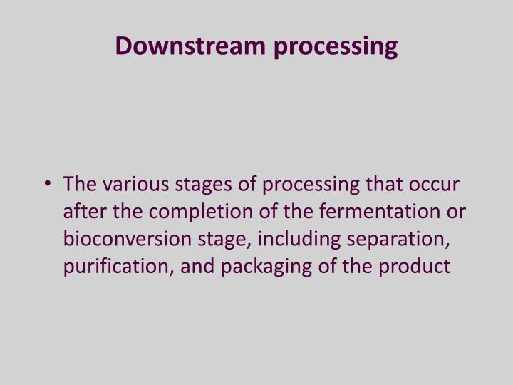 PPT - Downstream processing PowerPoint Presentation - ID:1272870