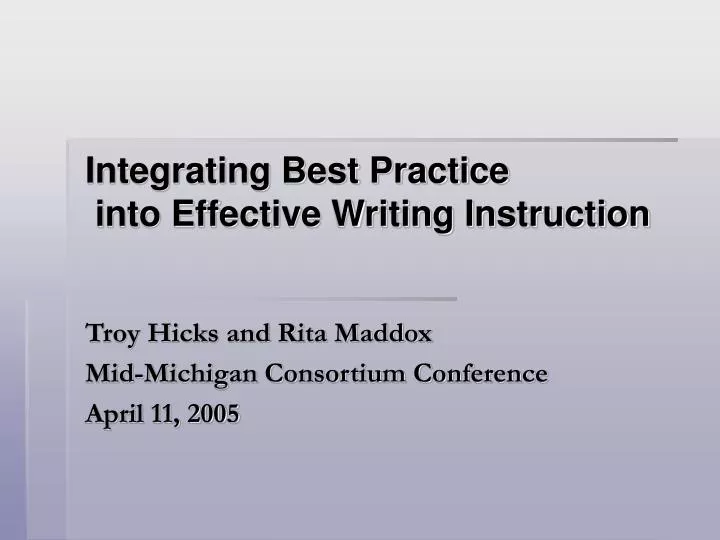 PPT - Integrating Best Practice into Effective Writing Instruction ...