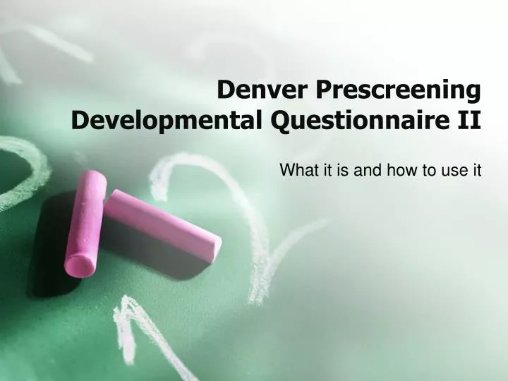 PPT - Denver Prescreening Developmental Questionnaire II PowerPoint ...