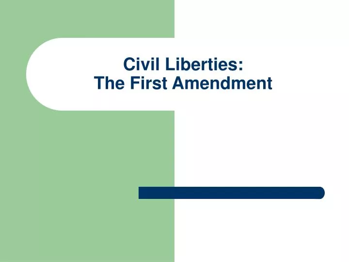 PPT - Civil Liberties: The First Amendment PowerPoint Presentation ...