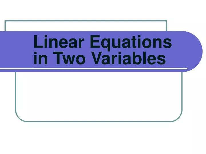 PPT - Linear Equations in Two Variables PowerPoint Presentation, free ...