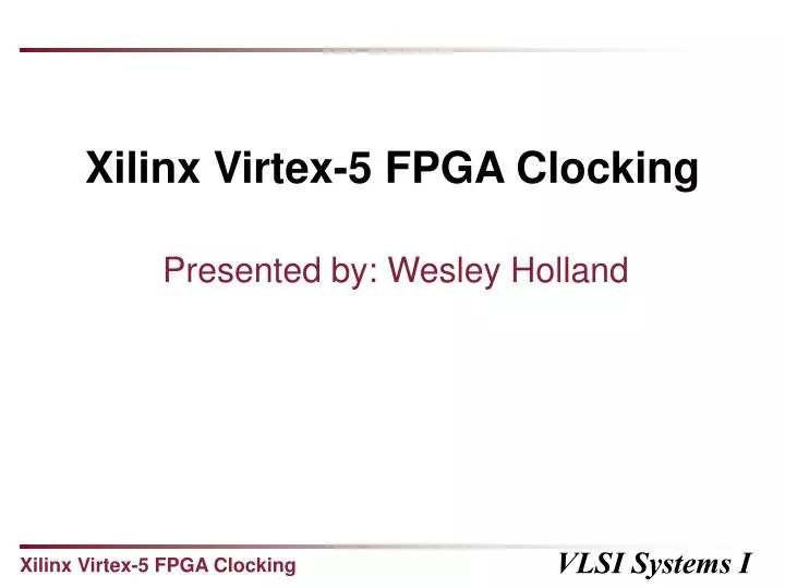 PPT - Xilinx Virtex-5 FPGA Clocking PowerPoint Presentation, free download - ID:1279638
