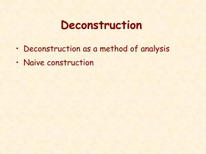 PPT - Deconstruction PowerPoint Presentation, free download - ID:1280639