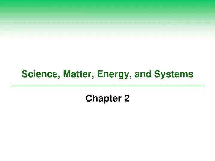 PPT - Science, Matter, Energy, and Systems PowerPoint Presentation ...