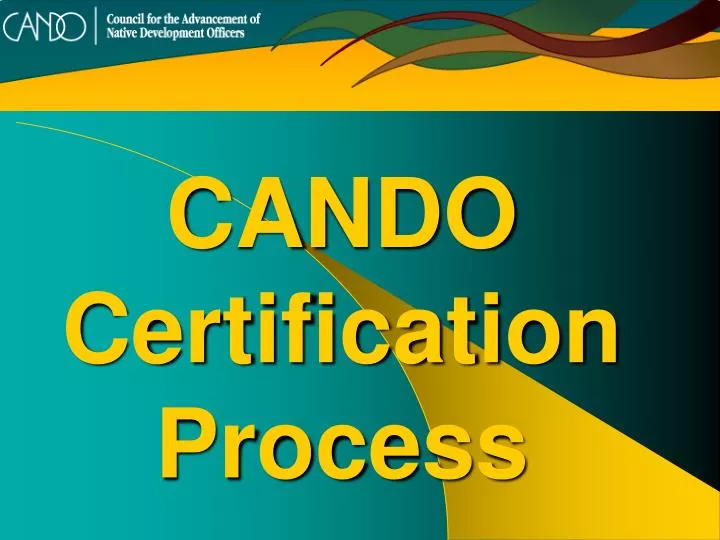 PPT - CANDO Certification Process PowerPoint Presentation, free ...