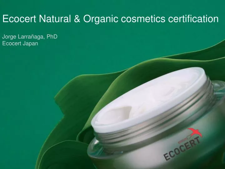 PPT - Ecocert Natural & Organic cosmetics certification PowerPoint ...