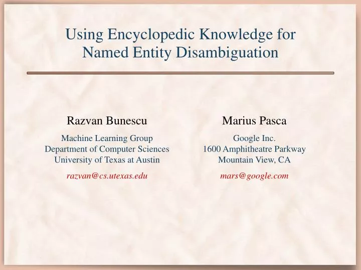 PPT - Using Encyclopedic Knowledge for Named Entity Disambiguation ...