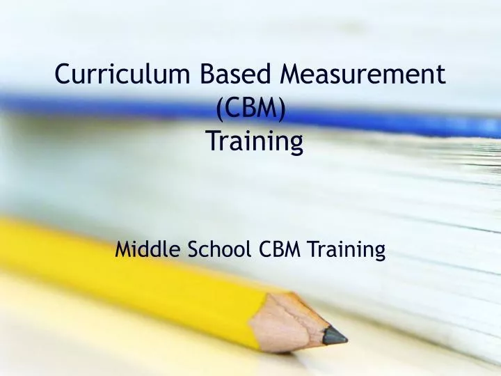 PPT - Curriculum Based Measurement (CBM) Training PowerPoint ...