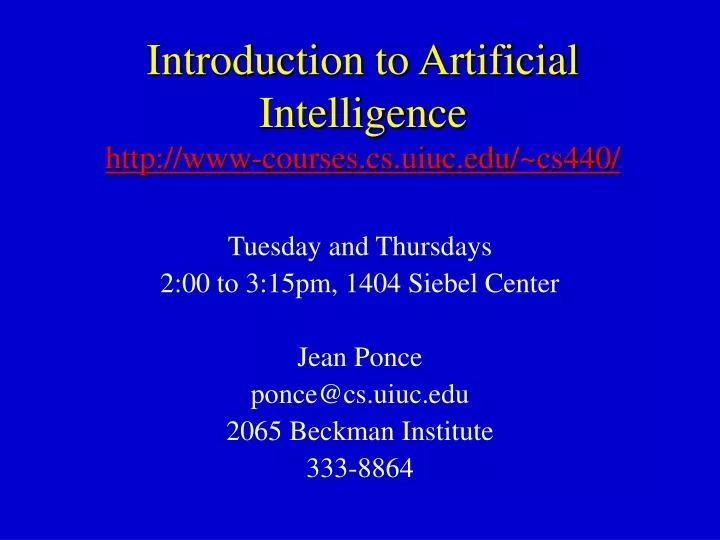 PPT - Introduction to Artificial Intelligence http://www-courses.cs.uiuc.edu/~cs440/ PowerPoint ...