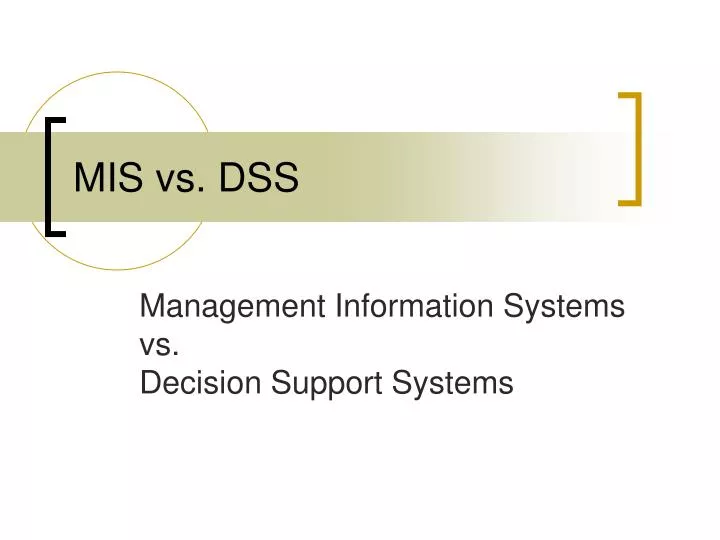 PPT - MIS vs. DSS PowerPoint Presentation, free download - ID:1285911