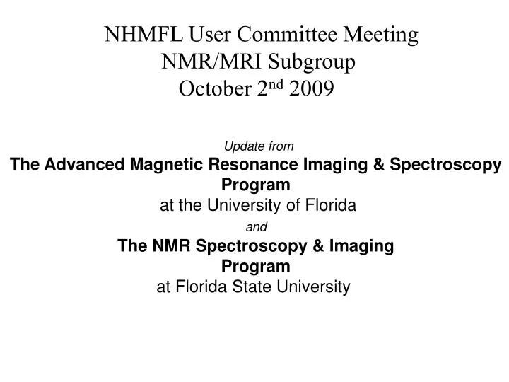 PPT - NHMFL User Committee Meeting NMR/MRI Subgroup October 2 nd 2009 ...