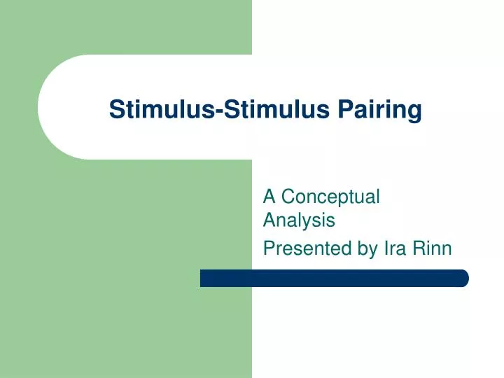 PPT - Stimulus-Stimulus Pairing PowerPoint Presentation, free download ...
