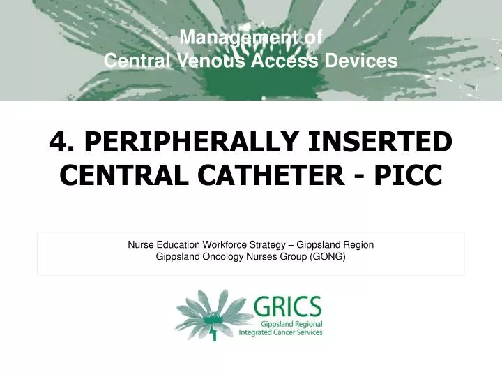 PPT - 4. PERIPHERALLY INSERTED CENTRAL CATHETER - PICC PowerPoint ...