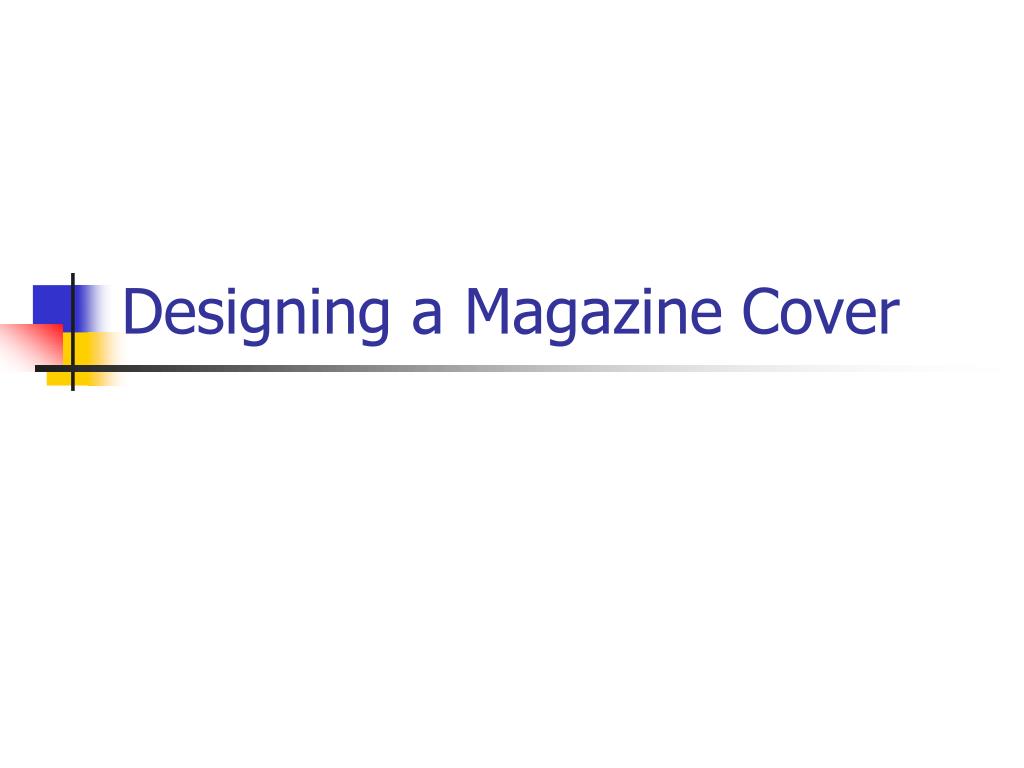 PPT - Designing a Magazine Cover PowerPoint Presentation, free download ...