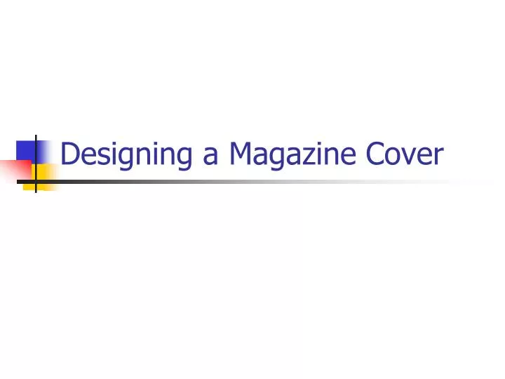 PPT - Designing a Magazine Cover PowerPoint Presentation, free download ...