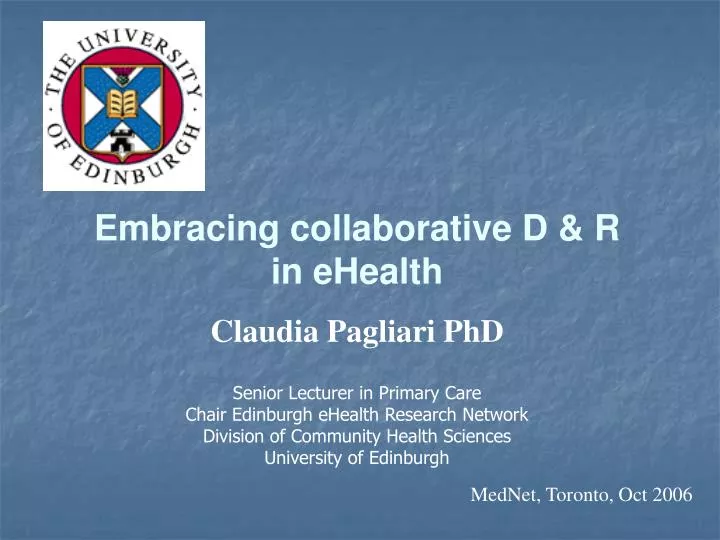PPT - Embracing collaborative D & R in eHealth Claudia Pagliari PhD ...