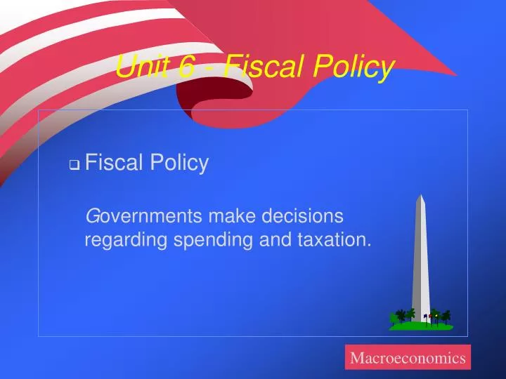 PPT - Unit 6 - Fiscal Policy PowerPoint Presentation, free download ...