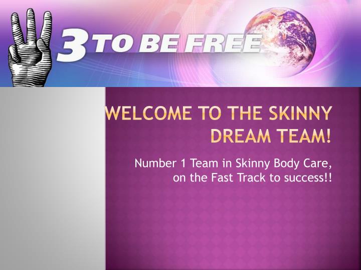 Ppt Welcome To The Skinny Dream Team Powerpoint Presentation Free Download Id1295694