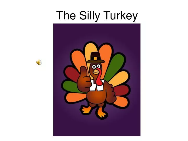 PPT - The Silly Turkey PowerPoint Presentation, free download - ID:1296294