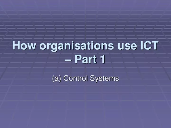 PPT - How organisations use ICT – Part 1 PowerPoint Presentation, free ...