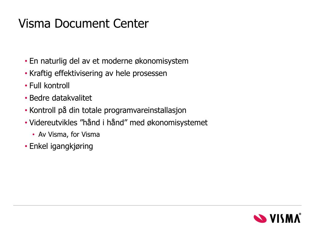 PPT - VELKOMMEN TIL WEBINAR Visma document center DATO: 22.09.10 – vi starter rett over 09.00 ...