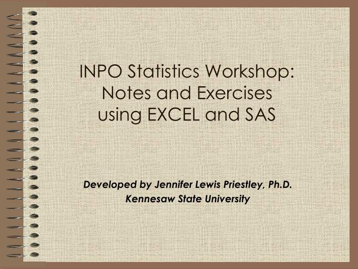 PPT - INPO Statistics Workshop: Notes and Exercises using EXCEL and SAS ...
