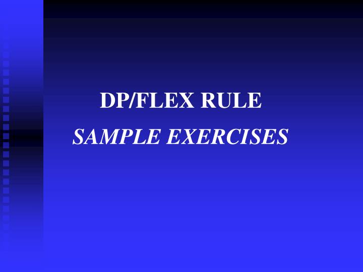 PPT - DP/FLEX RULE SAMPLE EXERCISES PowerPoint Presentation, free ...