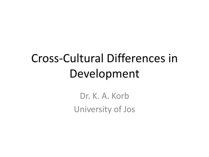 PPT - Cross-Cultural Differences in Development PowerPoint Presentation ...