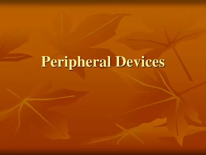 PPT - Peripheral Devices PowerPoint Presentation, free download - ID ...