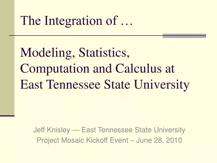 PPT - The Integration of … Modeling, Statistics, Computation and ...
