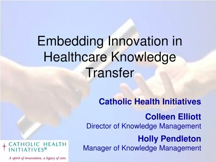 PPT - Embedding Innovation in Healthcare Knowledge Transfer PowerPoint ...